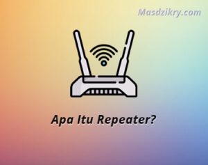 Perangkat Repeater: Pengertian, Fungsi, dan Jenis-jenisnya - Mas Dzikry